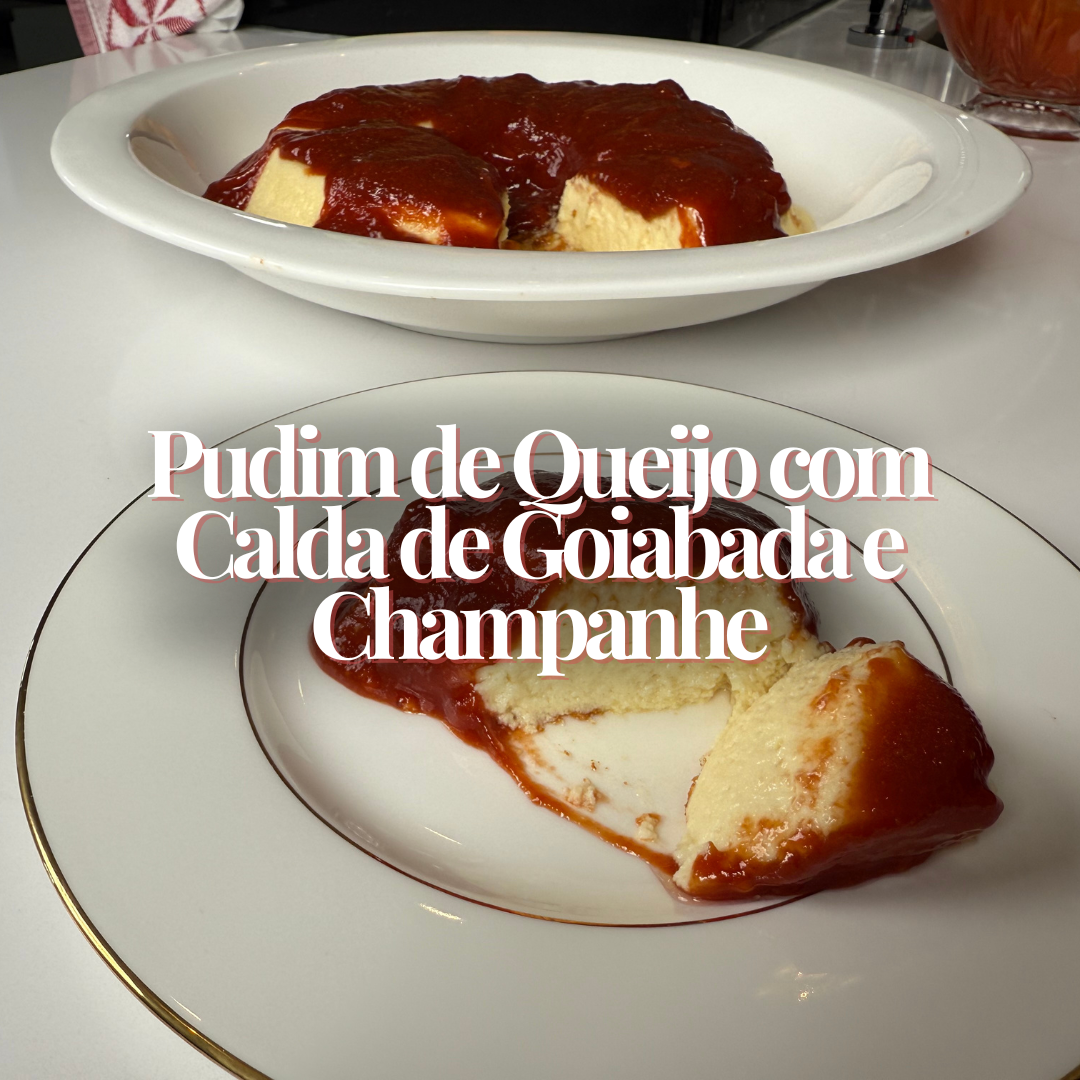 Pudim de Queijo com Calda de Goiabada e Champanhe - Doce Hobby